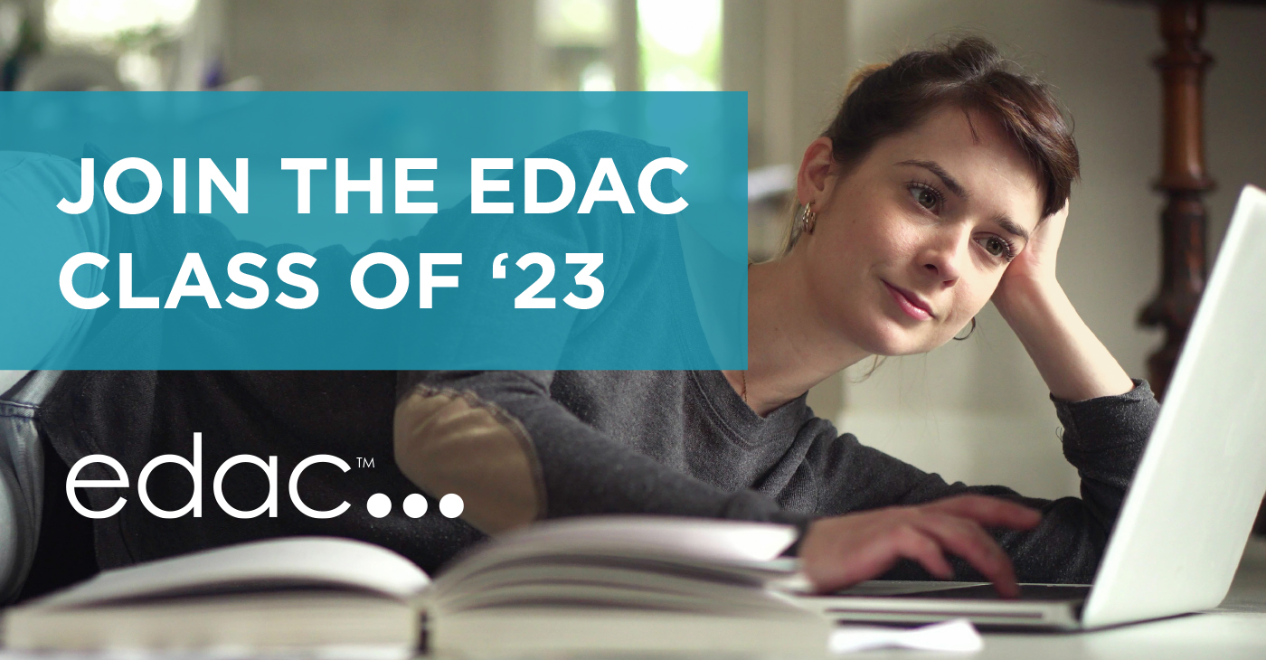 JOIN THE EDAC CLASS OF ‘23 JOIN THE EDAC CLASS OF ‘23